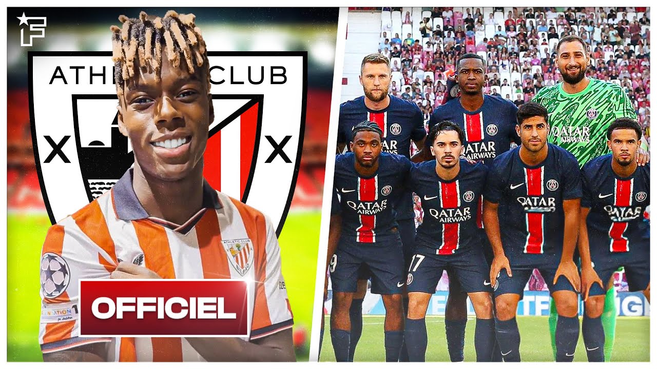 Nico Williams PROLONGE de DIX ANS à Bilbao, un triple DÉPART au PSG ...