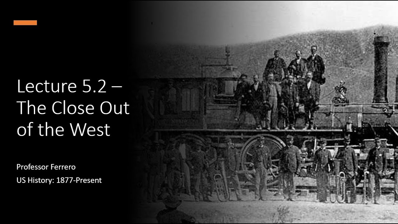 Lecture 5.2 - The Close Out of the West - YouTube