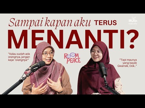 SAMPAI KAPAN MENANTI? - ROOM PEACE Ep 2 (ft. dr.Lia)