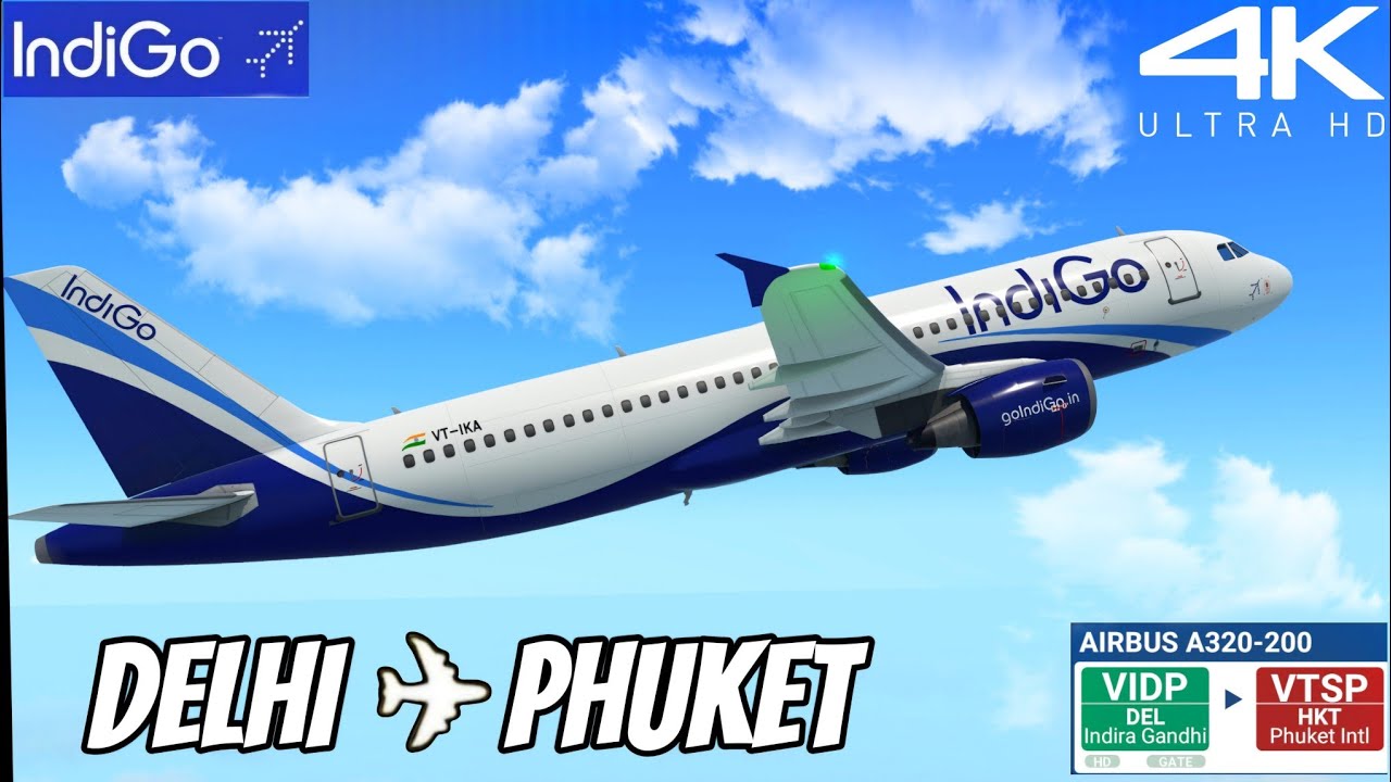 FULL FLIGHT | Delhi to Phuket | Indigo |Airbus A320-200 | Ultra ...