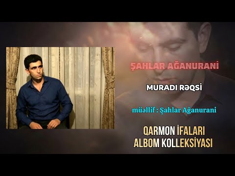 Shahlar Aganurani Qarmon Salyan - Muradi reqsi (mus. Şahlar Ağanurani)