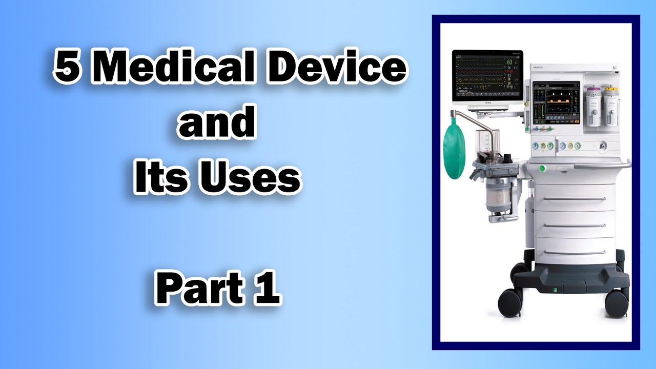 5 Medical Device and Its Uses - Part 1 - YouTube