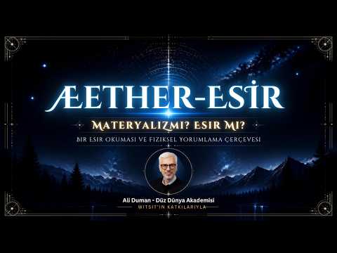 Æether-Esİr ----- Materyalizmi? Esir mi?