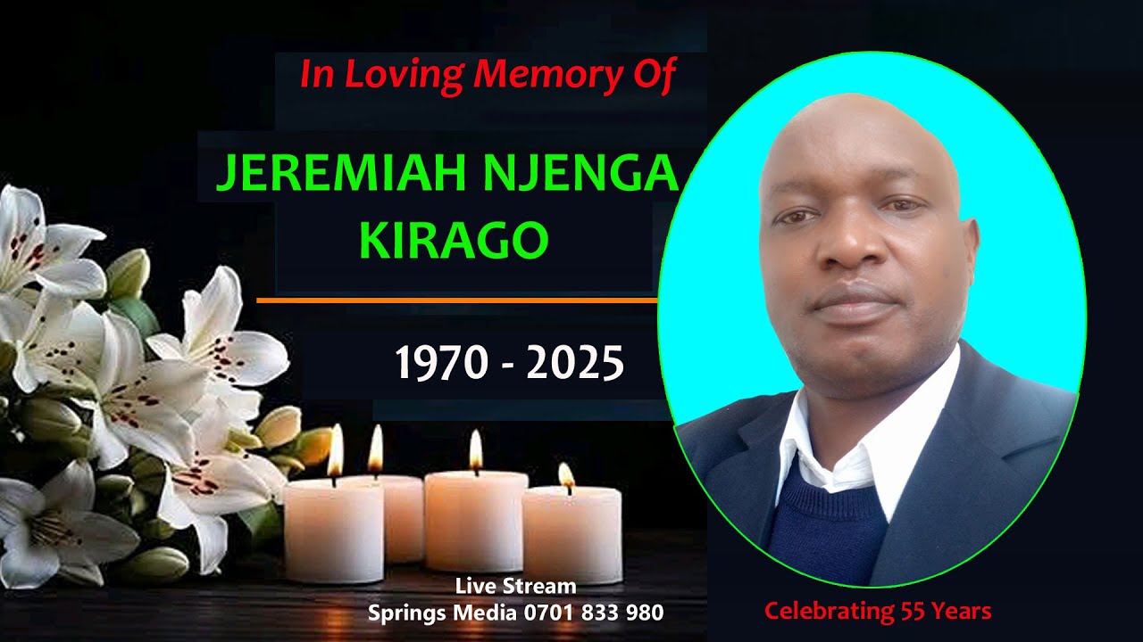 CELEBRATING THE LIFE OF JEREMIAH NJENGA KIRAGO 1970-2025 - YouTube