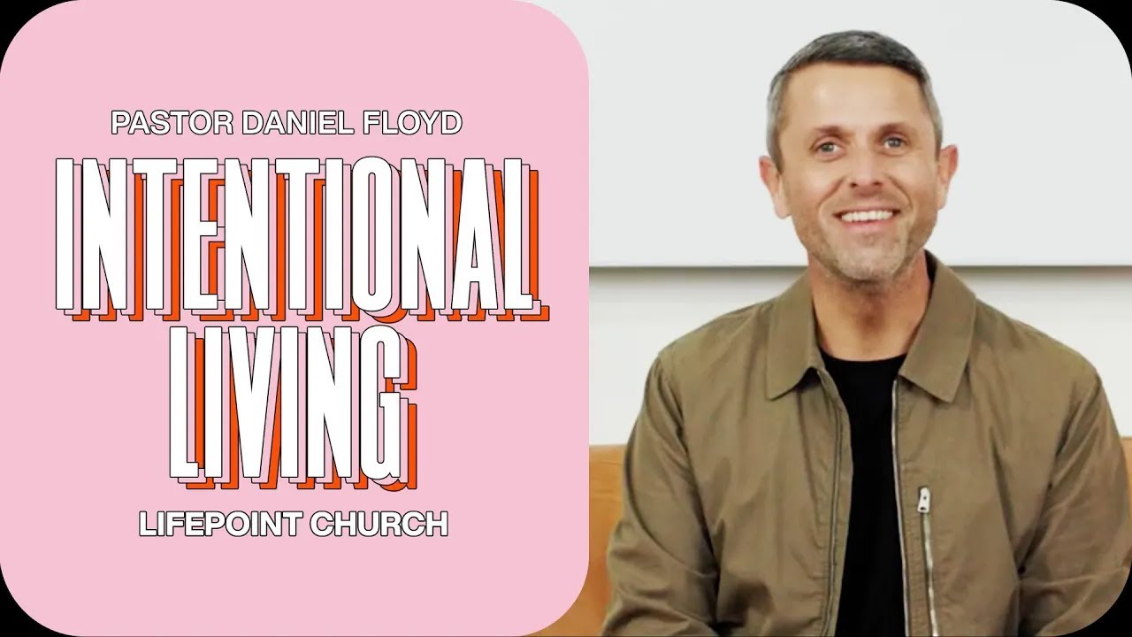 Intentional Living Pastor Daniel Floyd Lifepoint - YouTube
