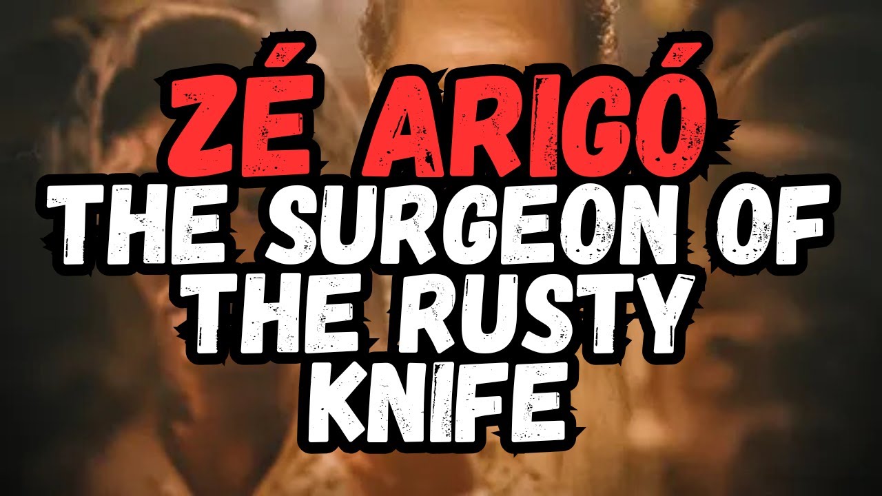 Episode #6: Zé Arigó: The Surgeon of the Rusty Knife - YouTube