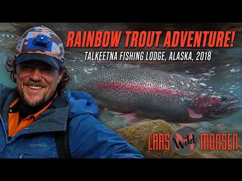 Rainbow Trout Adventure! Talkeetna Fishing Lodge, Alaska, 2018