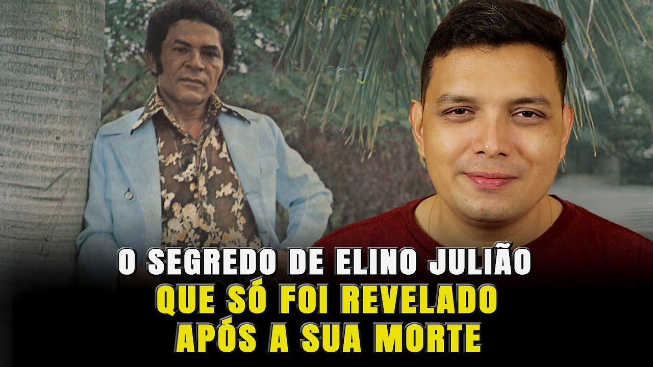 O SEGREDO DE ELINO JULIÃO QUE SÓ FOI REVELADO APÓS A SUA MORTE - YouTube