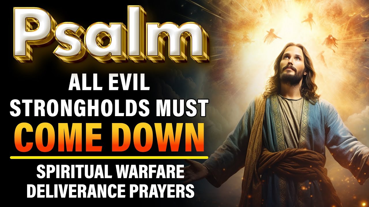 SPIRITUAL WARFARE DELIVERANCE PRAYERS | Every Evil Stronghold Must Come ...
