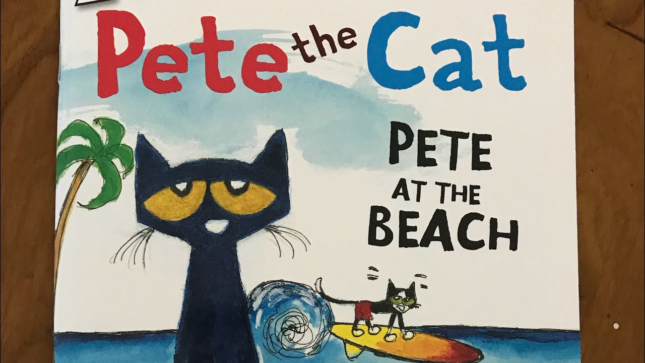PETE THE CAT- Pete at the Beach by James Dean Read Aloud by My Early ...