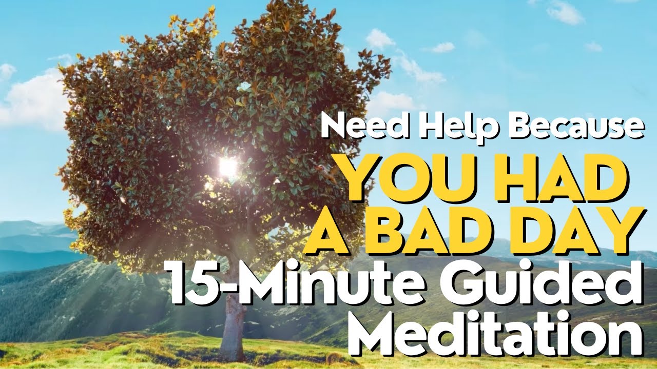 15-Minute Meditation To Help After Having A Bad Day (432 hz For ...