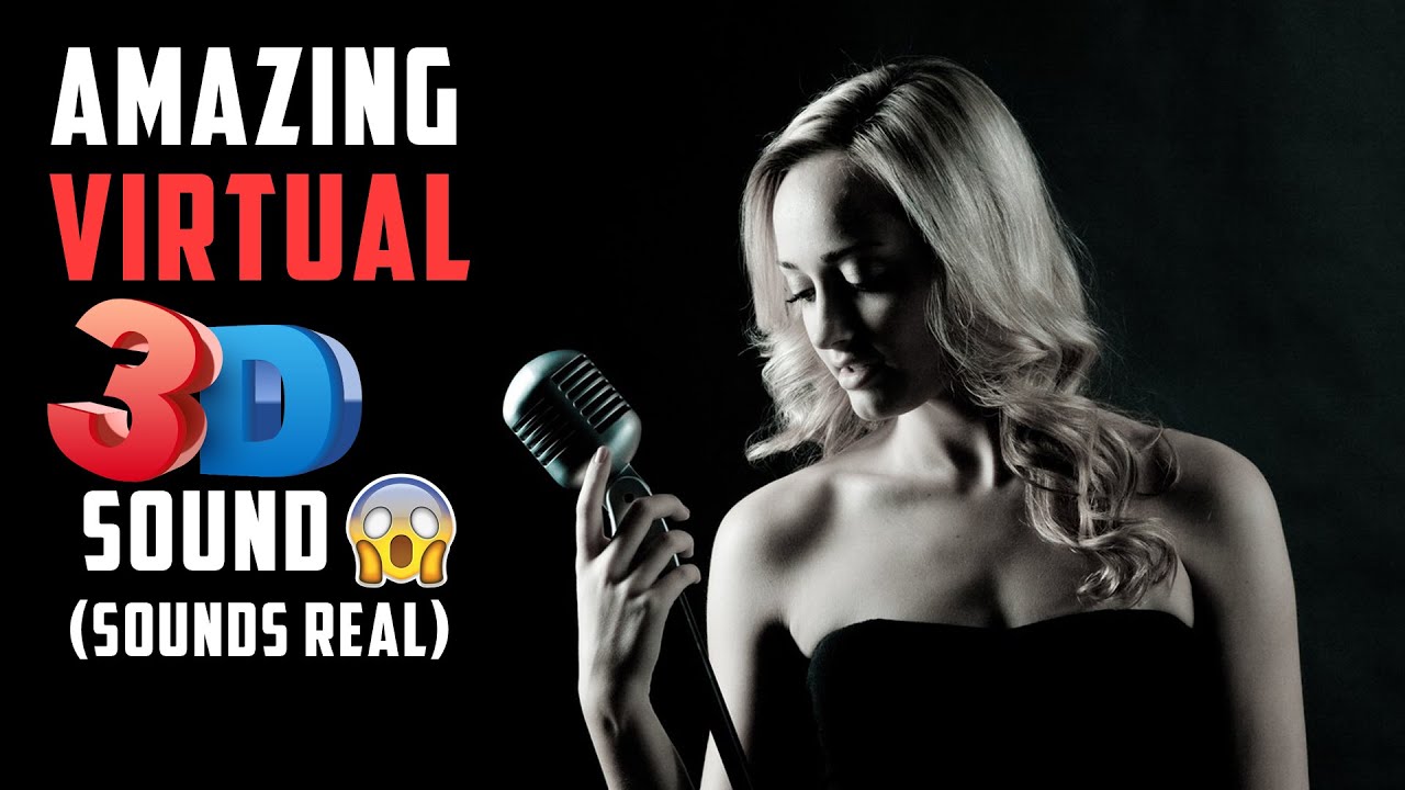 Amazing Virtual 3D Sound | Woman Singing In Your Ears | The Most ...
