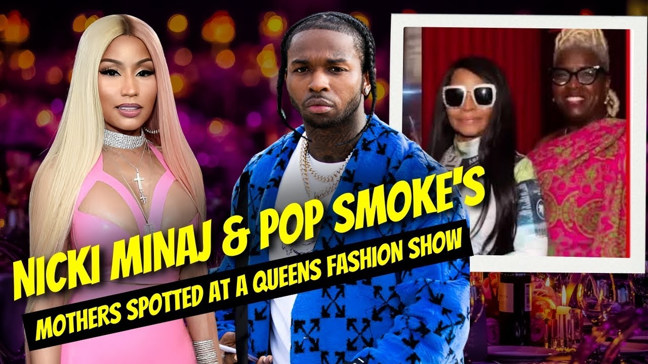 Nicki Minaj & Pop Smoke's Mothers Spotted at a Queens Fashion Show 2024 ...