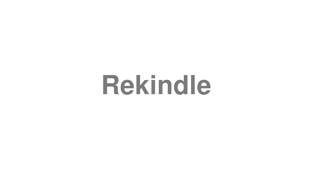 How to Pronounce "Rekindle" - YouTube