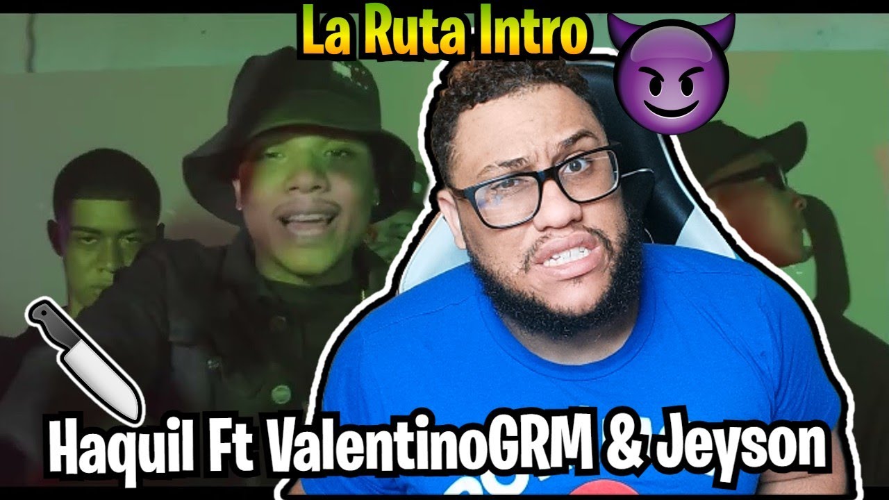 Reaccion A Haquil Ft ValentinoGRM & Jeyson La Ruta Intro - YouTube