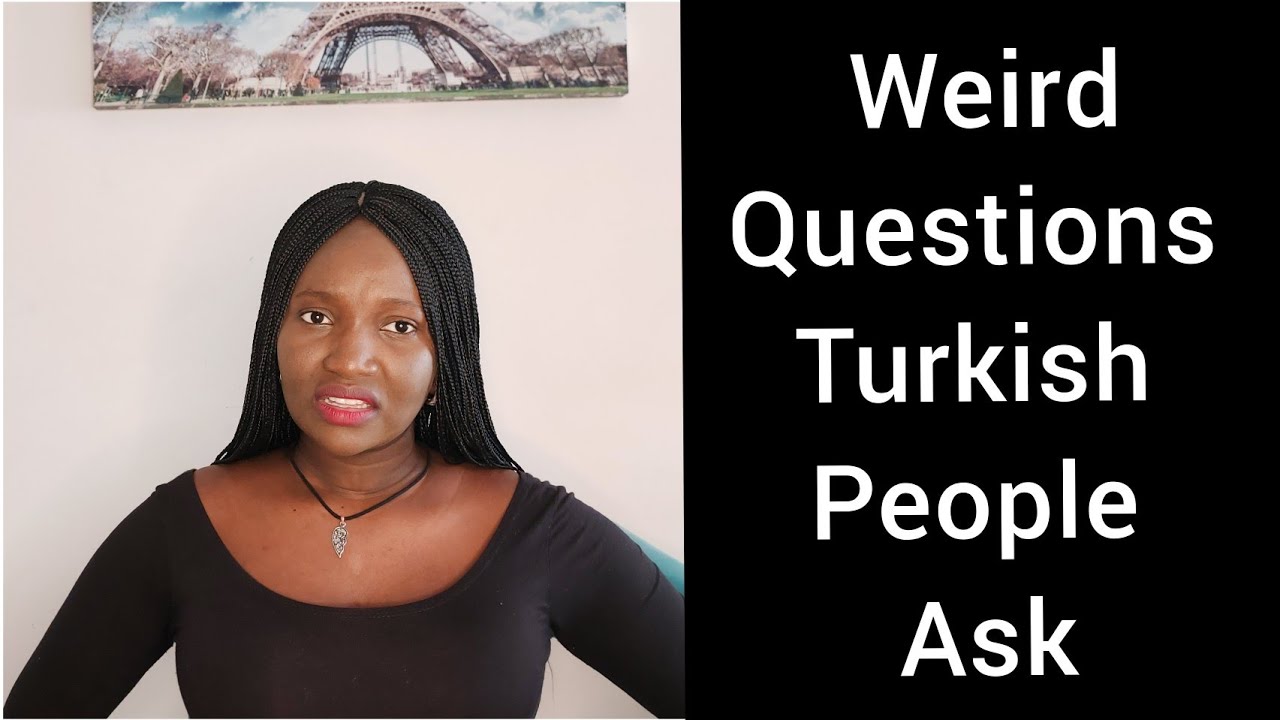 WEIRD QUESTIONS TURKISH PEOPLE ASK - YouTube
