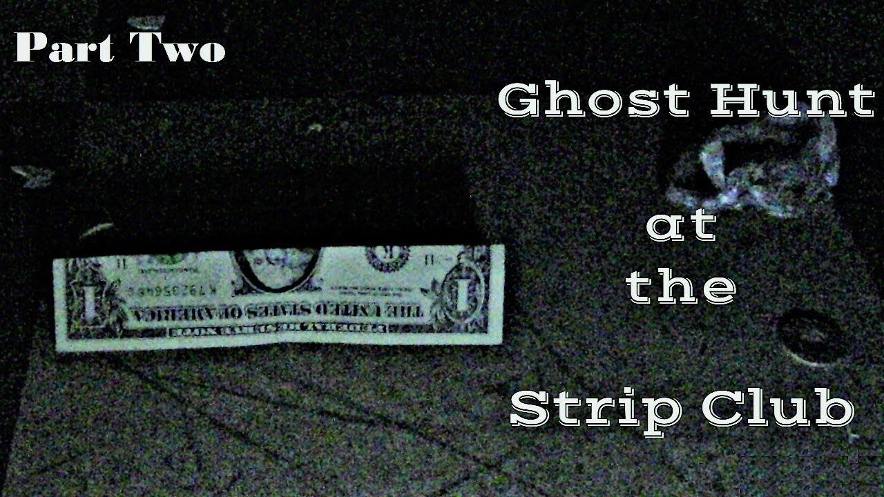 Ghost Hunt at the Strip Club: Part Two - YouTube