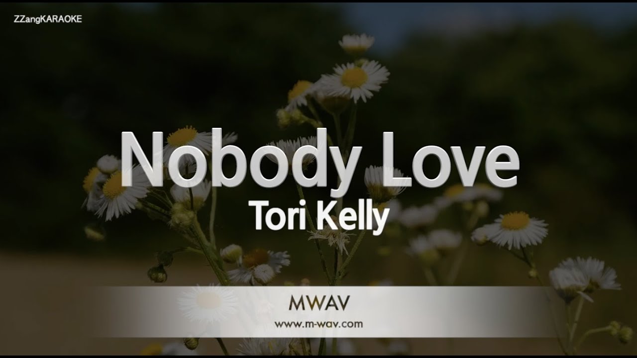 Tori Kelly-Nobody Love (Melody) [ZZang KARAOKE] - YouTube