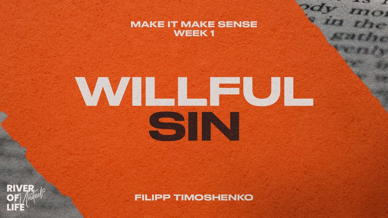 Willful Sin | Make It Make Sense Pt. 1 | Filipp Timoshenko | River of ...