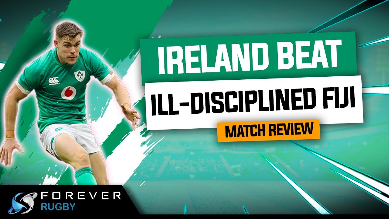 IRELAND BEAT ILL-DISCPLINED FIJI! | Ireland vs Fiji Review | Forever ...