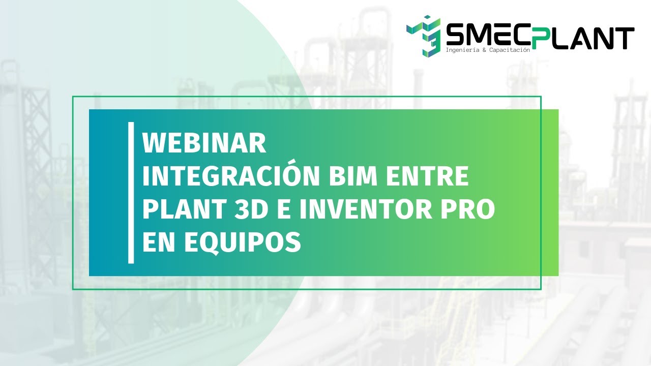 Webinar: Integración BIM entre Plant 3D e Inventor Pro en Equipos - YouTube