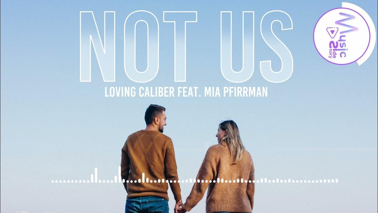 Not Us - Loving Caliber FEAT. MIA PFIRRMAN [Lyric, HD] Pop Music, Romantic Music, Sad song, Epic ...