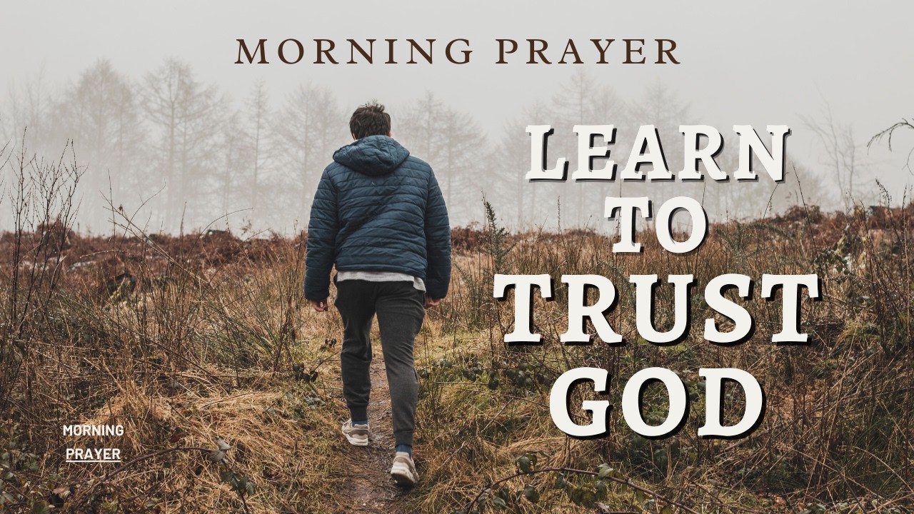 TRUST IN GOD DURING TRIALS: AN INSPIRING MORNING PRAYER TO RENEW YOUR ...