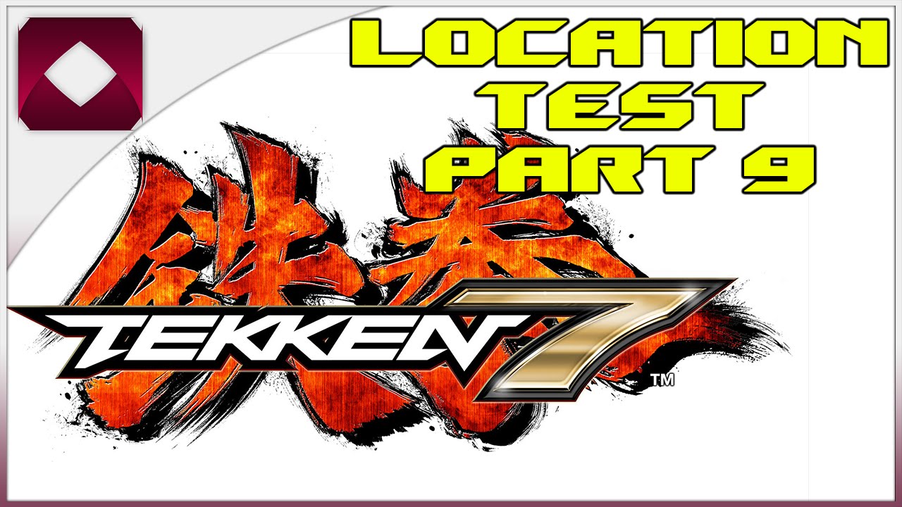Tekken 7 Location Test gameplay - Part 9 - YouTube