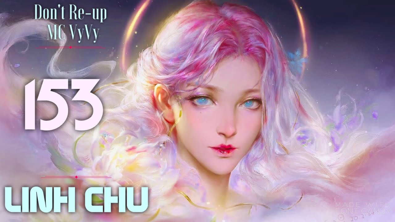 [Truyện Tiên hiệp] LINH CHU Tập 153: Trời long đất lở💥Chấn chỉnh sơn hà ...