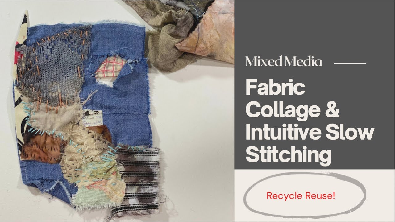 Fabric Collage & Slow Stitching - YouTube