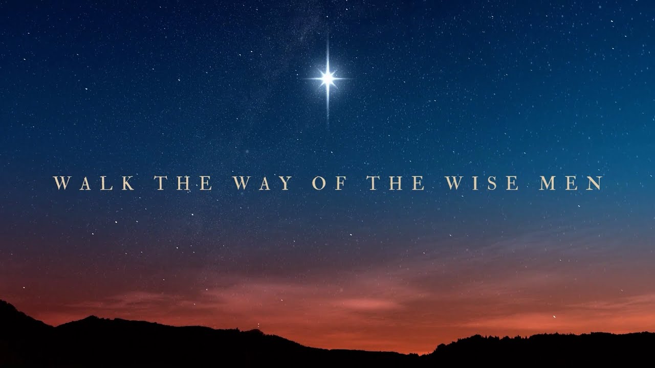 Walk the Way of the Wise Men - YouTube