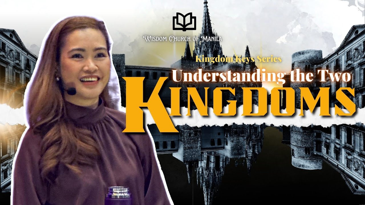 Understanding The Two Kingdoms | Kingdom Keys (Part 2) | Pstr. Celeste Nicolas - YouTube