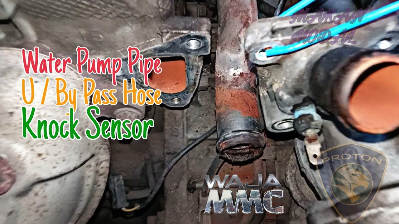 Knock Sensor | Water Pump Pipe & U Hose | PROTON WAJA MMC 4G18P - YouTube