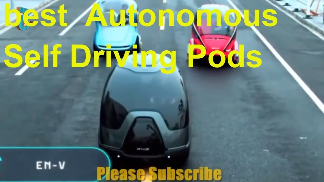 Future cars best 5 Autonomous Self Driving Pods Amazing Technology and ...