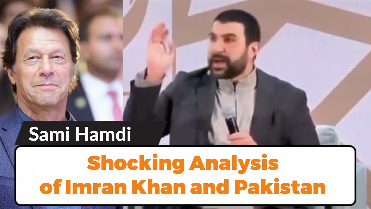 Sami Hamdi’s Shocking Analysis of Imran Khan and Pakistan’s Situation - YouTube