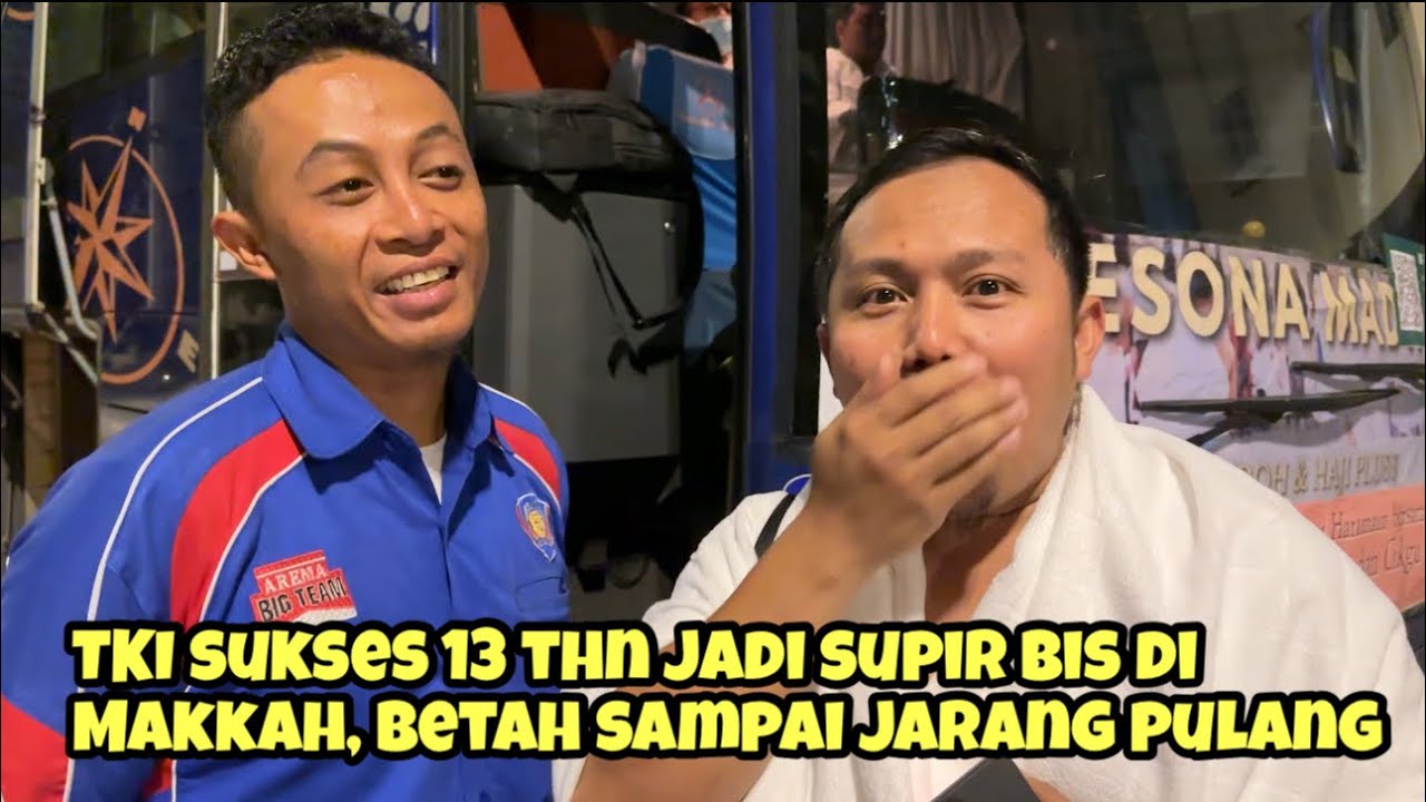 TKI SUKSES 13 TAHUN JADI SUPIR BIS DI MAKKAH, BETAH JARANG PULANG - YouTube