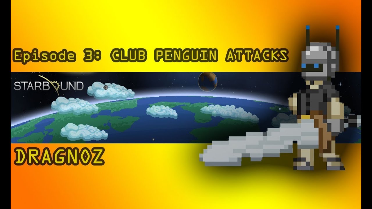 Starbound Episode 3: Club Penguin Attacks - YouTube