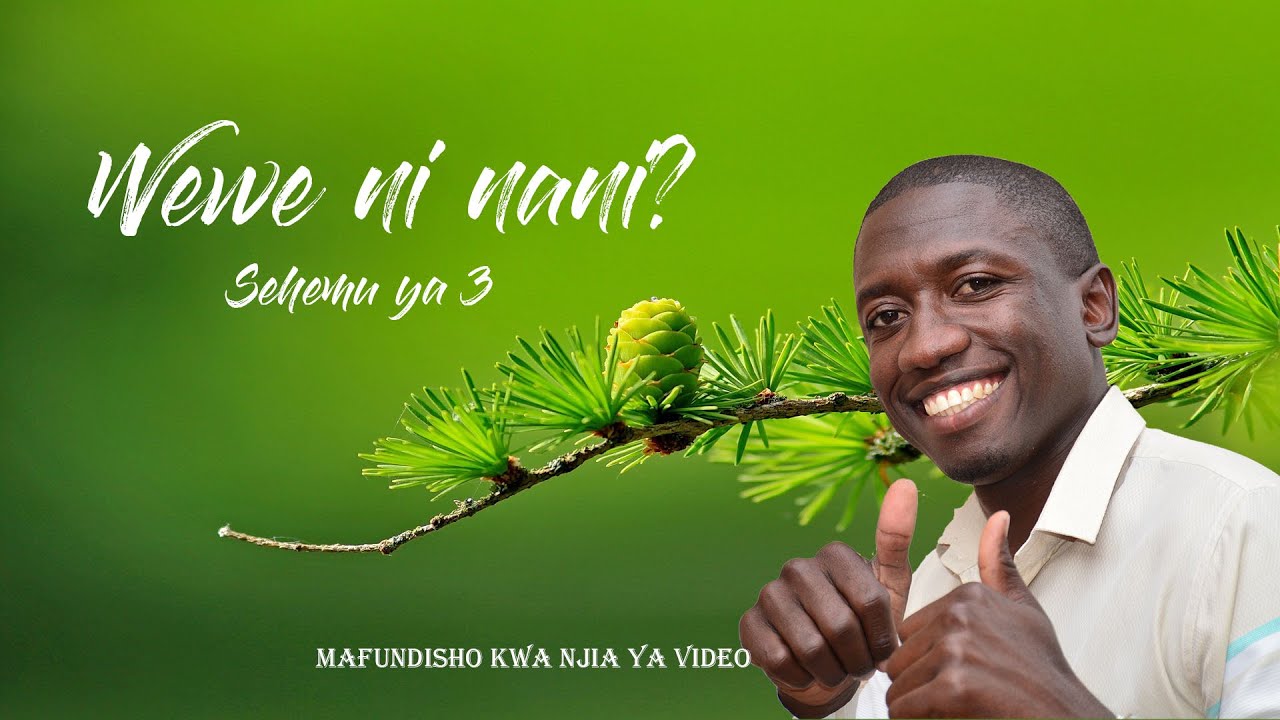 WEWE NI NANI? SEHEMU YA 3 - YouTube