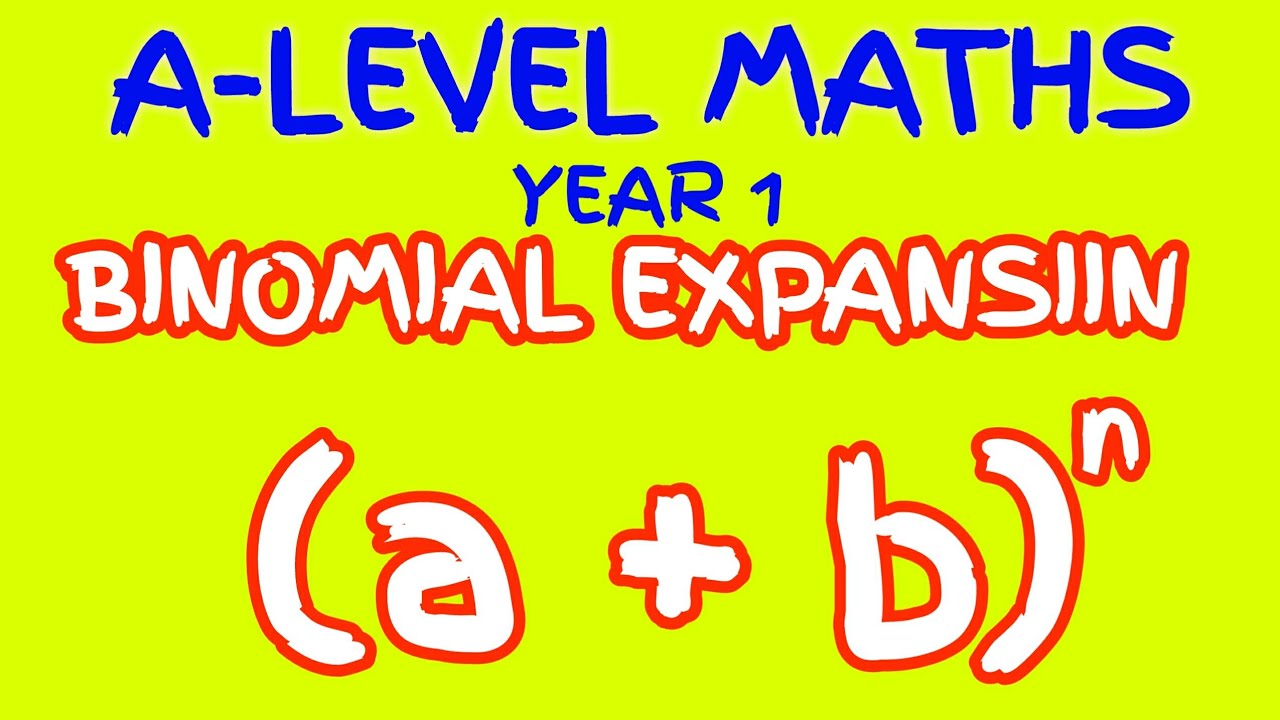Binomial Expansion Of a b n A Level Maths Year 1 YouTube Binomial Expansion Of a b n A Level Maths Year 1 YouTube