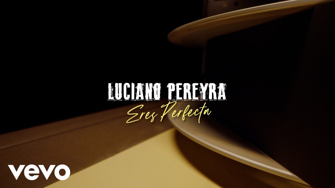 Luciano Pereyra - Eres Perfecta - YouTube