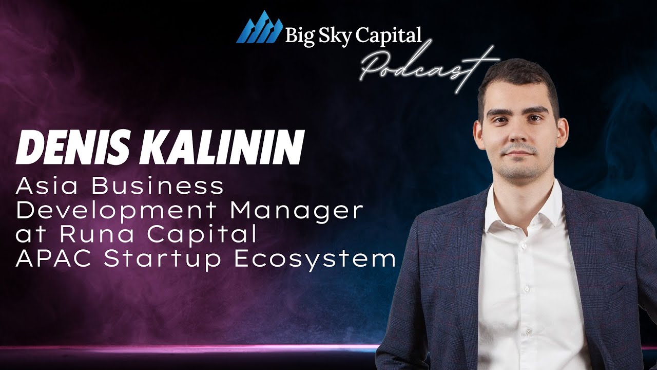 Ep. 17 - Denis Kalinin, Asia Business Development Manager at Runa Capital APAC Startup Ecosystem ...
