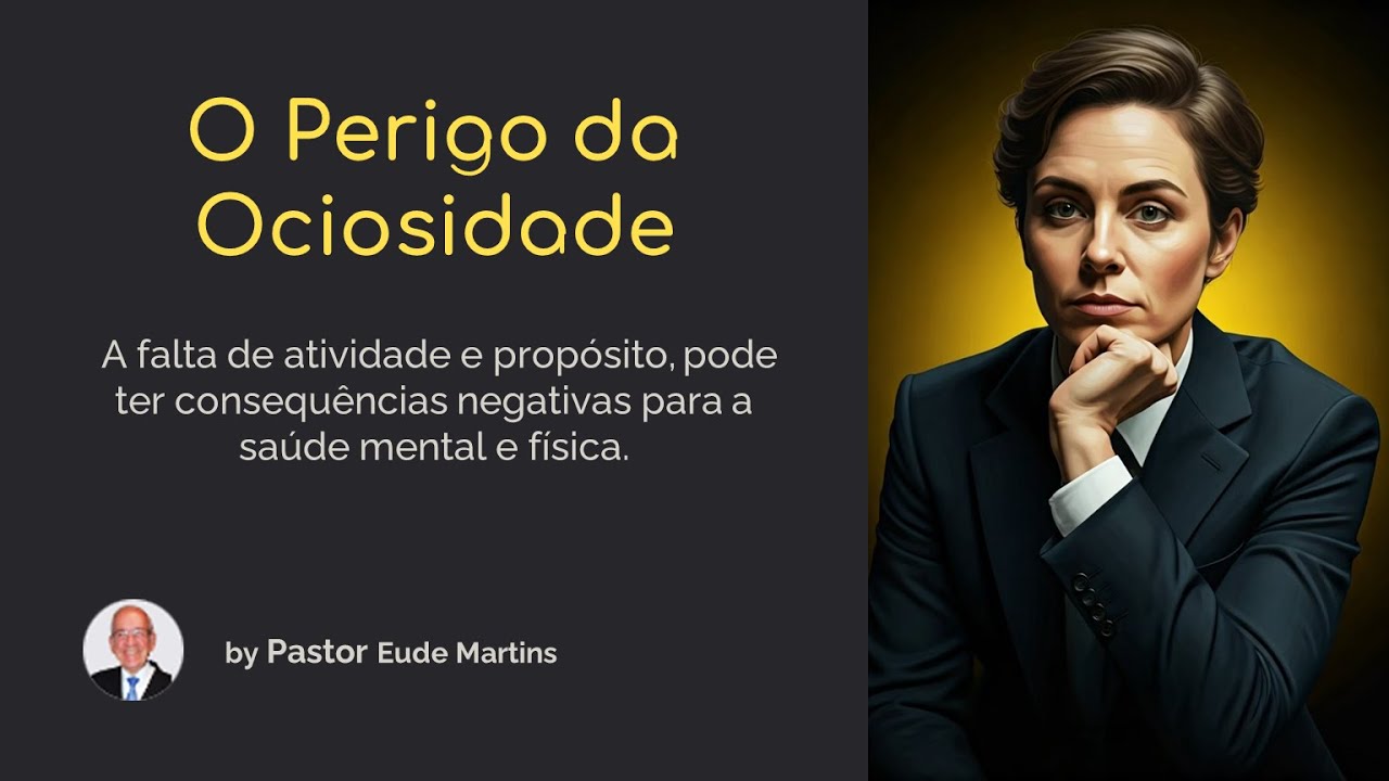 O Perigo da Ociosidade - YouTube