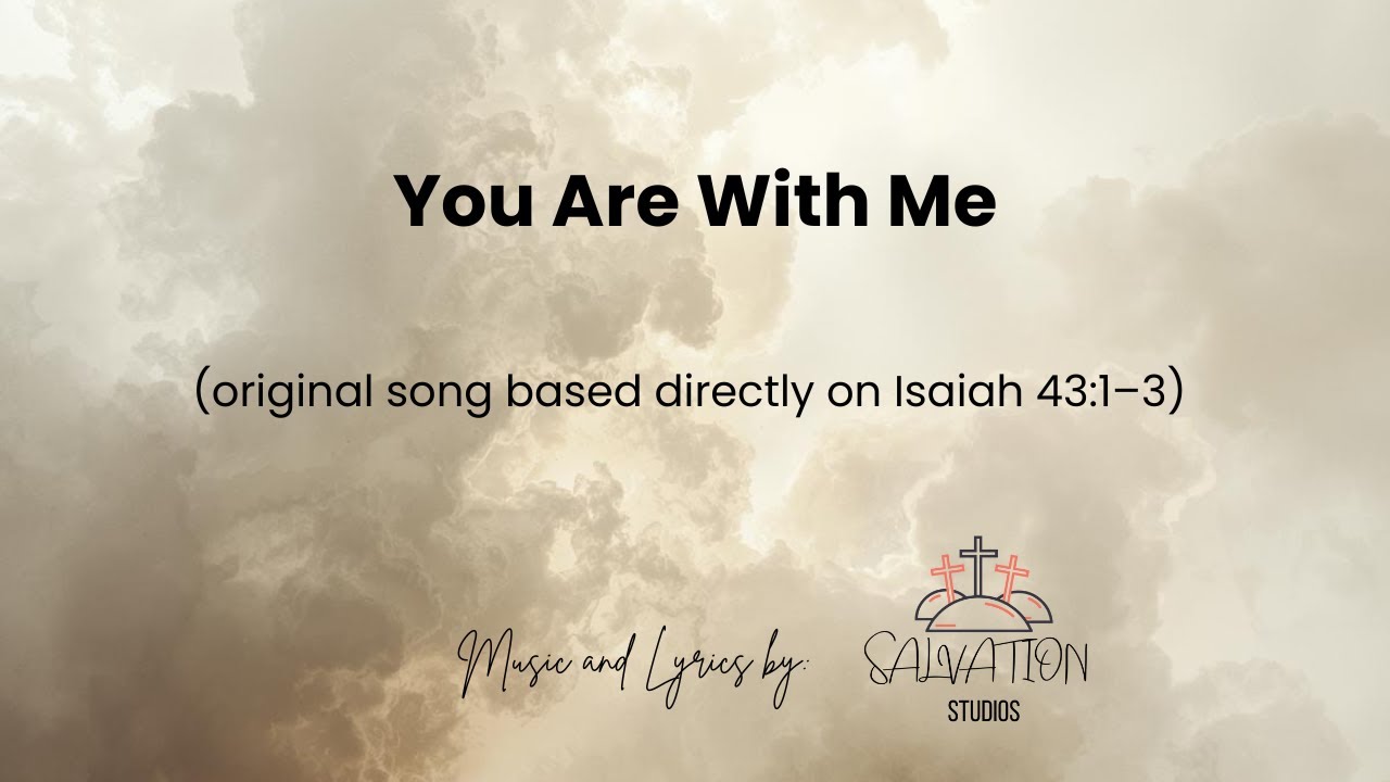 You Are With Me — Powerful Original Worship Song (Isaiah 43:1–3) - YouTube
