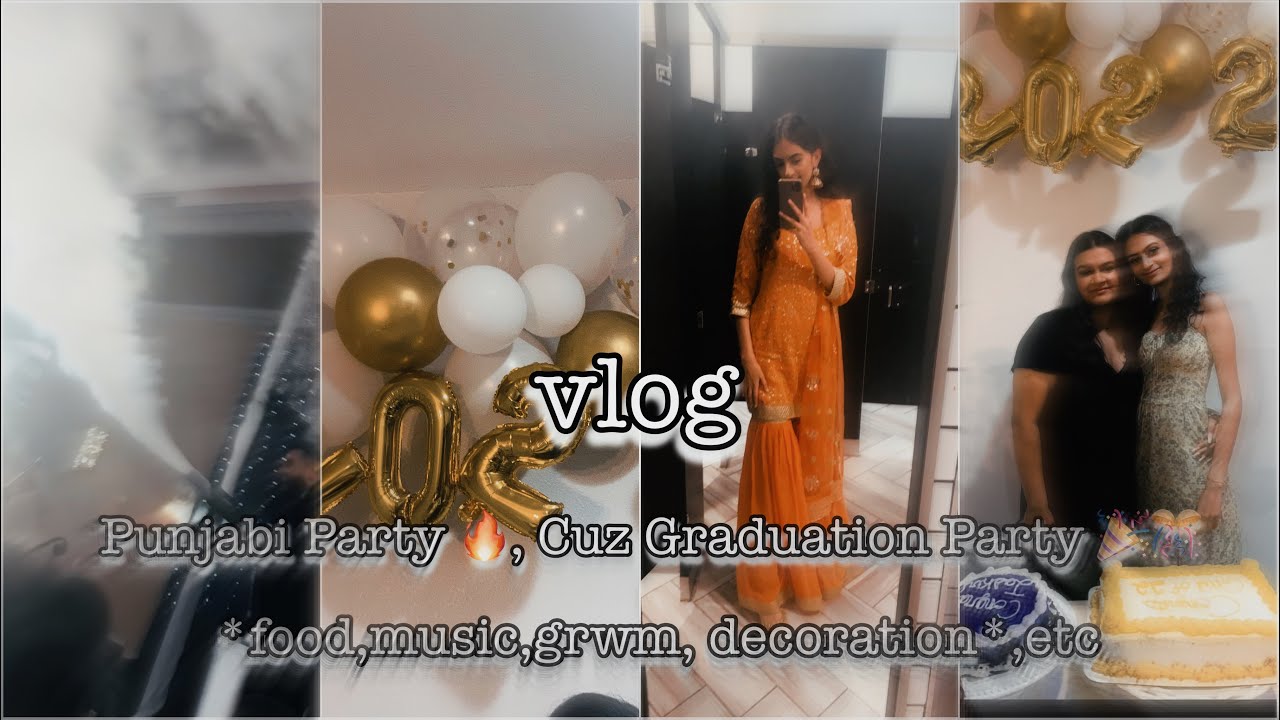 vlog: Punjabi Party 🔥, Cuz Graduation Party 🎉🎊*food,music,grwm ...