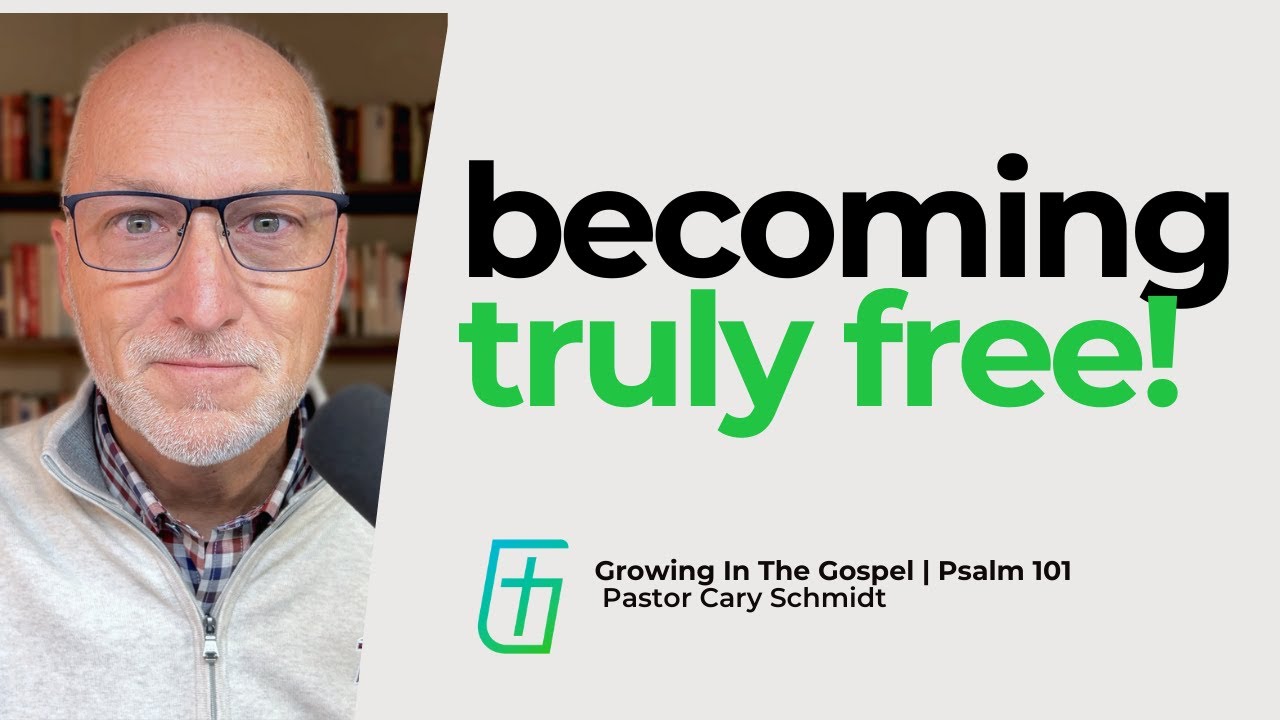 Becoming Truly Free | Psalm 101 | Cary Schmidt - YouTube