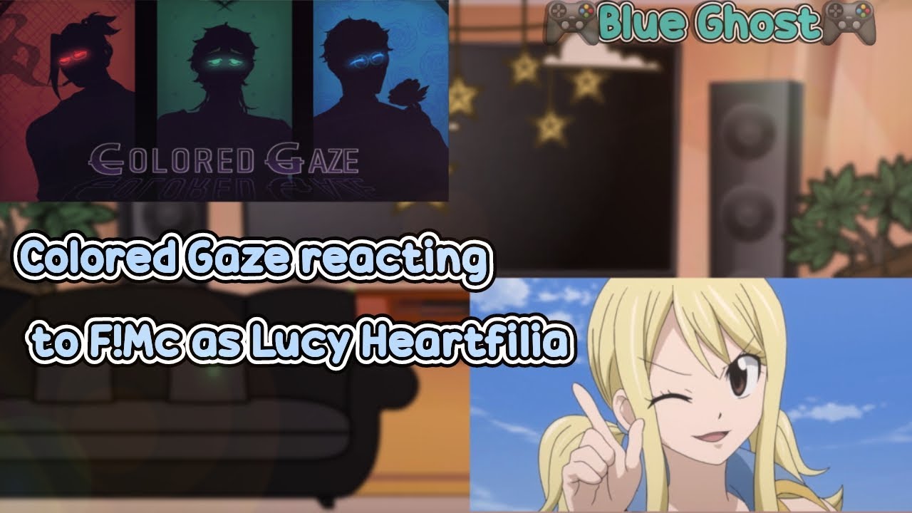 🌸 Colored Gaze reacting to F!Mc as Lucy Heartfilia 🌸 (Gacha Ultra ...