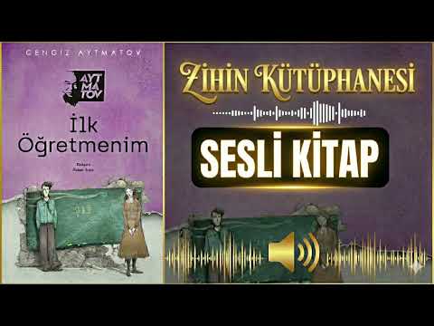 İlk Öğretmenim - Cengiz Aytmatov | Sesli Kitap | Zihin Kütüphanesi 