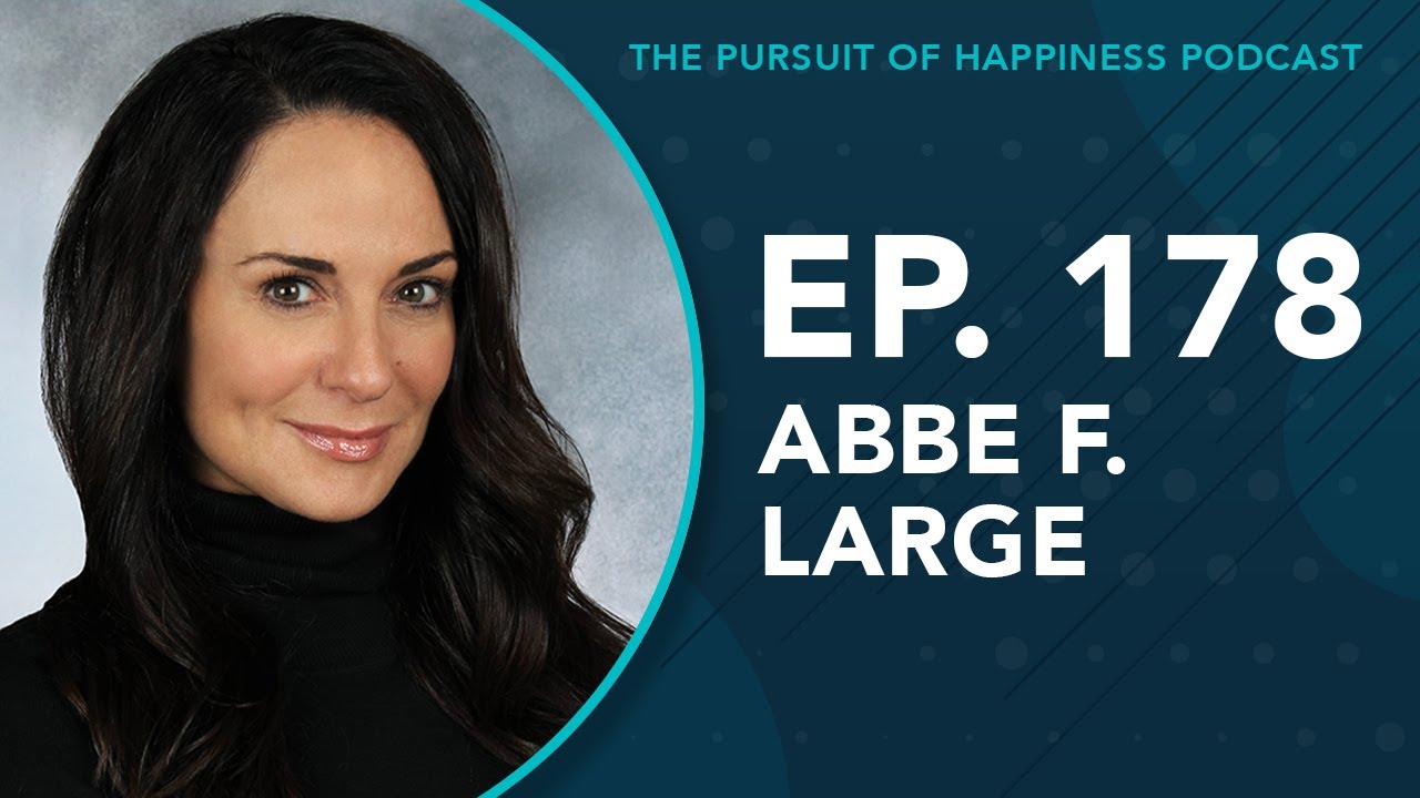(Ep. 178) The Pursuit of Happiness Podcast - Abbe F. Large - YouTube