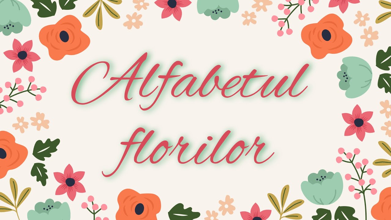 Alfabetul Florilor (De la A la Z) - YouTube