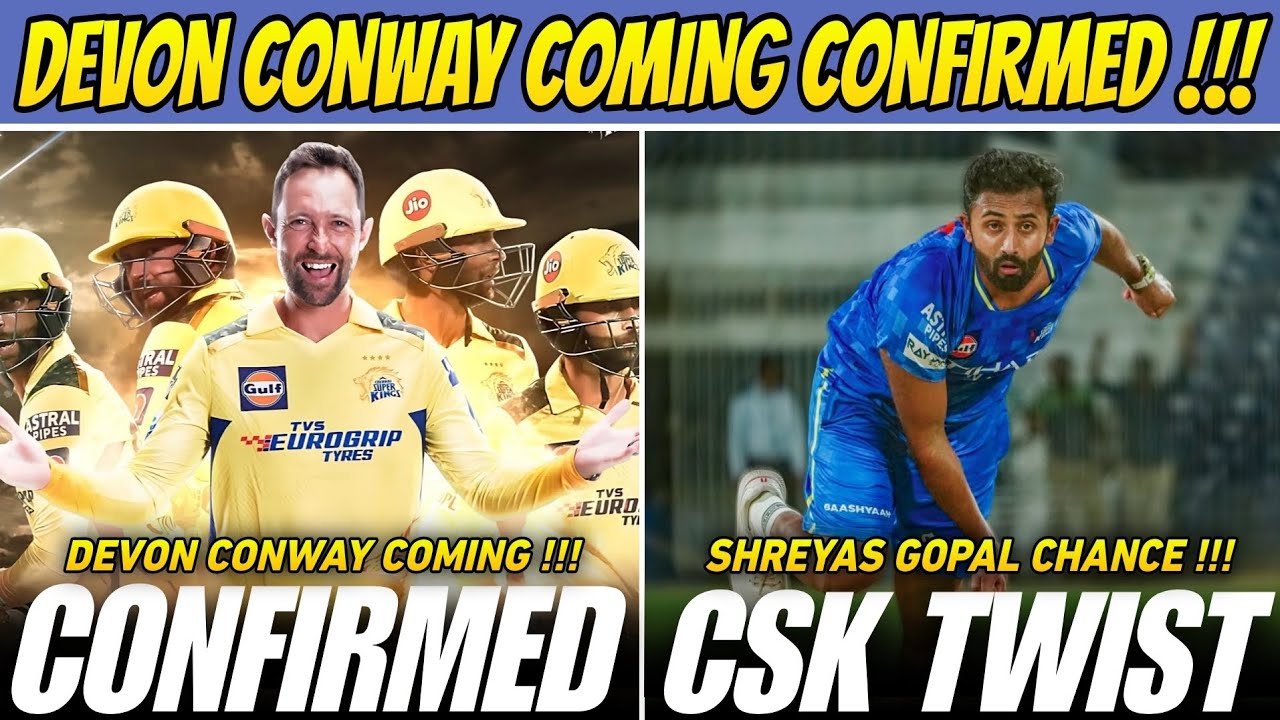 Devon Conway Coming Confirmed 🥵 | CSK New Twist - Shreyas Gopal | IPL ...